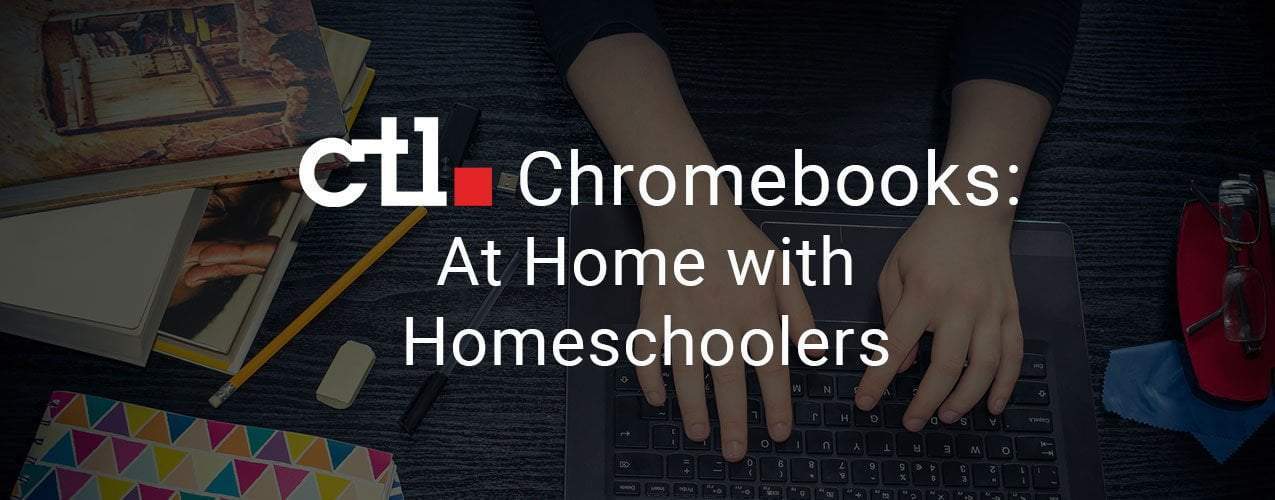 CTL Education Chromebooks: The Best Tool For Homeschooling